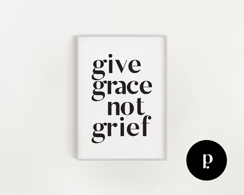 Give Grace Not Grief Typography Print Inspirational Art Instant ...