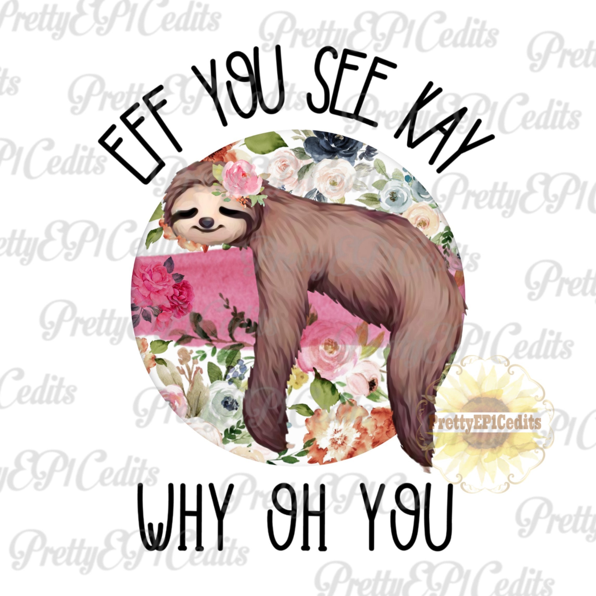 Sloth and Flowers, Eff You See Kay, Sloth Design, Digital Download ...