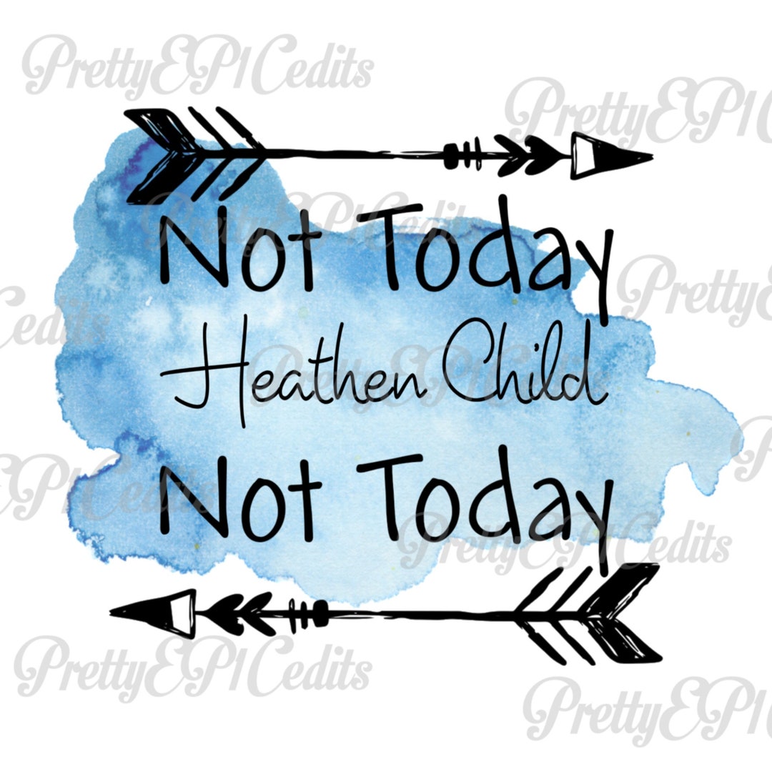 Boho Arrow, Not Today Heathen Child, Funny Quotes, Blue Watercolor ...