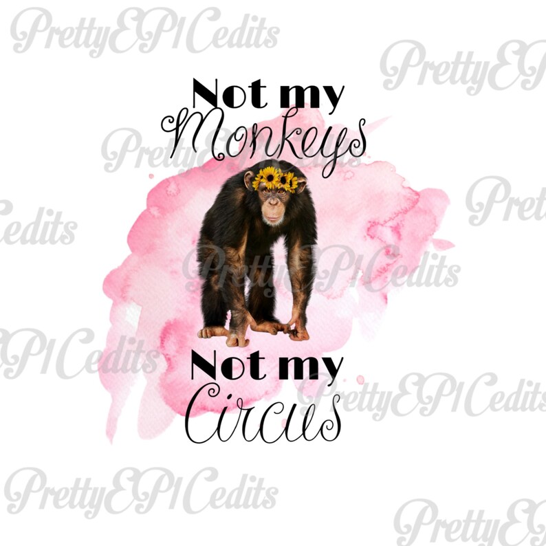 Not My Monkeys, Not My Circus, Monkey Decals, Sunflowers, Printable ...