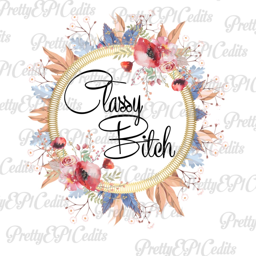 Classy Bitch, Floral Wreath, Floral Frame, Digital Download, PNG, JPG ...