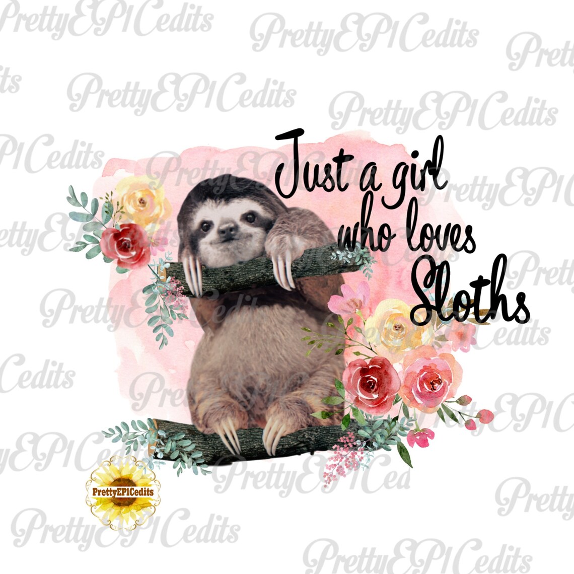Sloth and Flowers Just a Girl Who Loves Sloths Sloth Design - Etsy