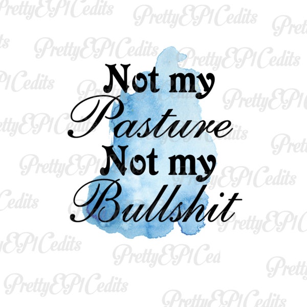 Not My Pasture Not My Bullshit Svg - Etsy