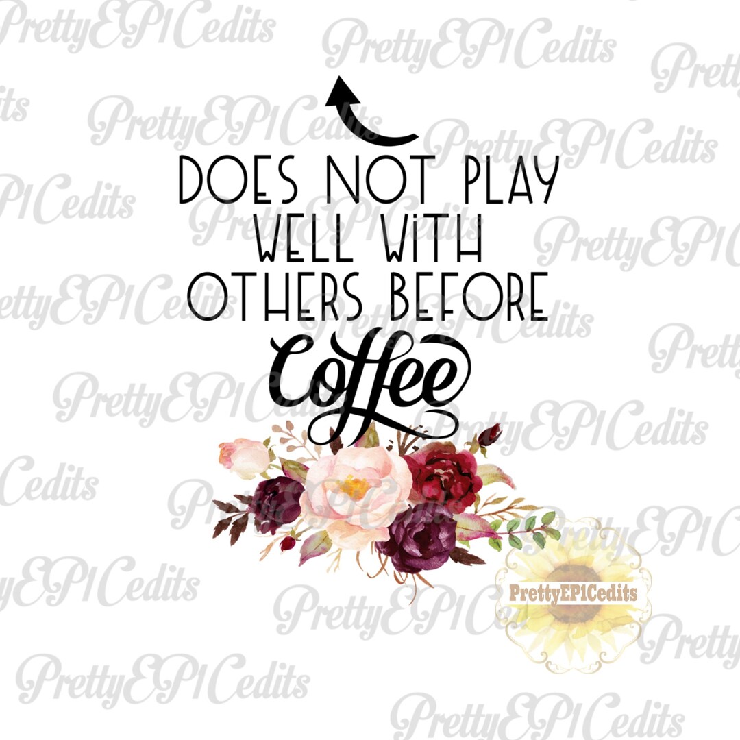 Coffee Mug Design, Does Not Play Well With Others Before Coffee, Coffee ...