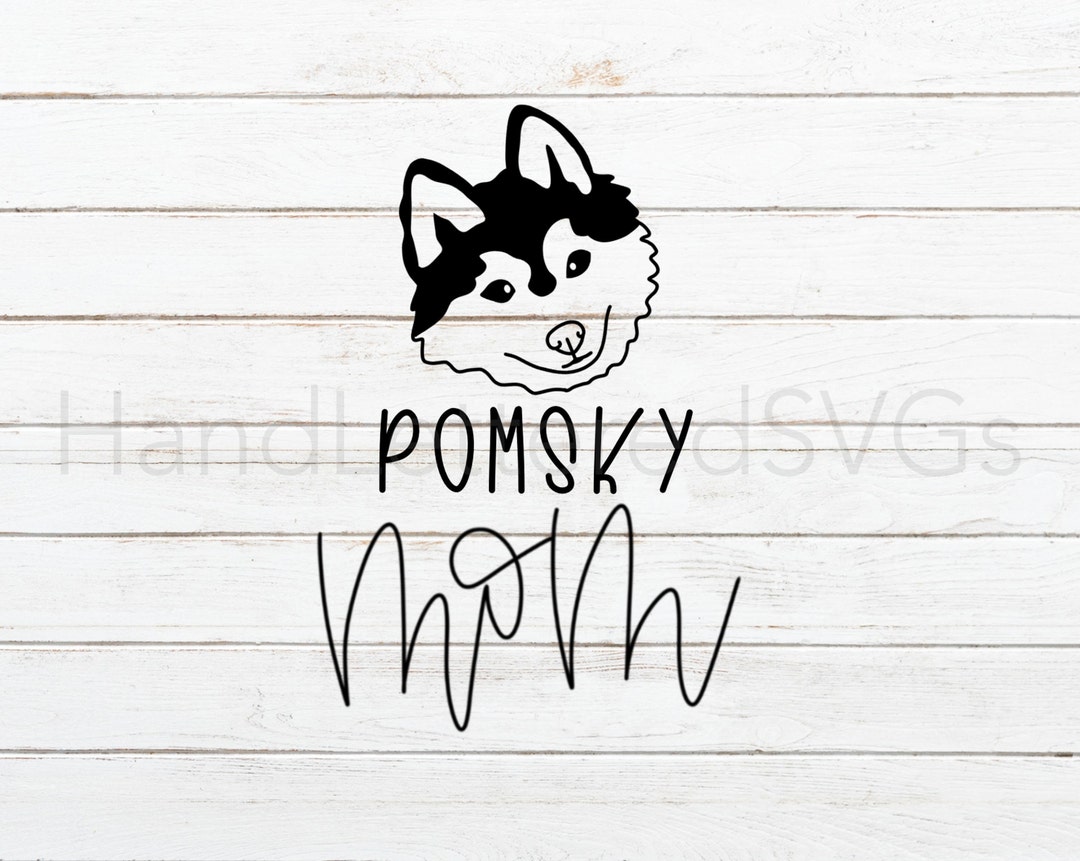 Pomsky SVG, Dog Mom SVG, Pomsky Mom Svg, Hand Lettered SVG, Dog Svg ...