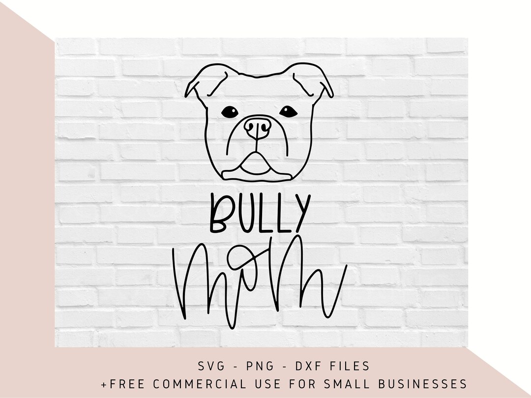 Bully Mom SVG, Dog Mom SVG, Bully Svg, Bully Mom SVG, Dog Svg Files for ...