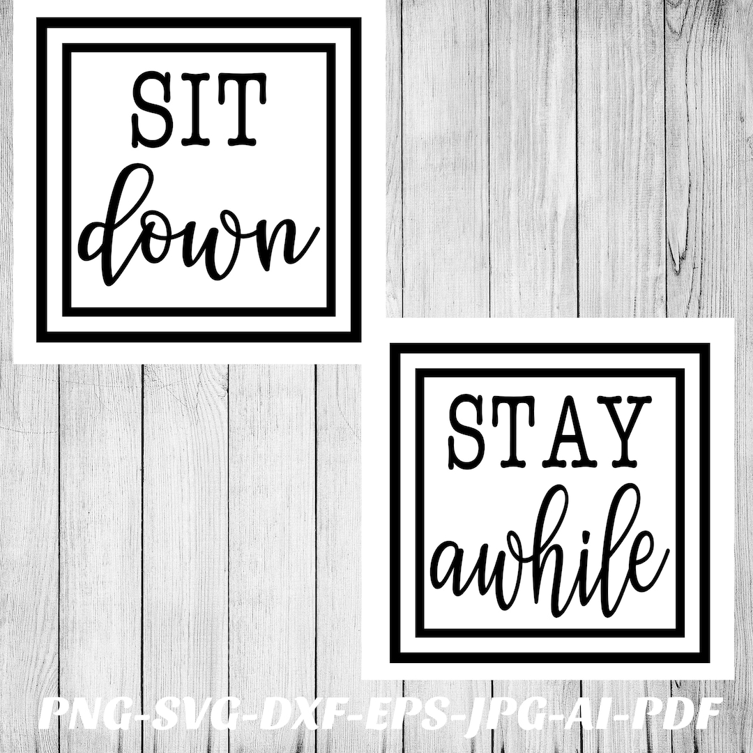Porch Sign Svg Sit Down Svg Stay Awhile Png Cricut Cameo Silhouette ...