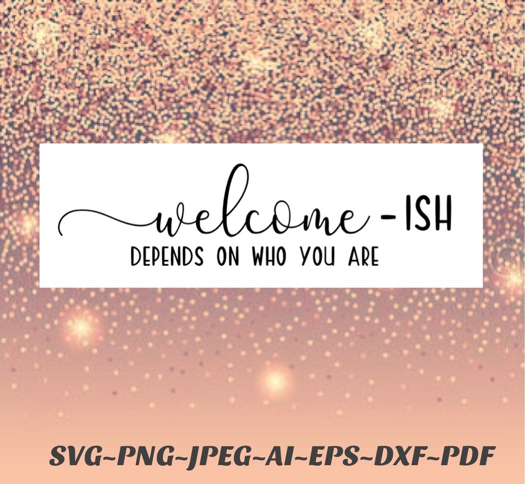 Welcome-ish Sign SVG Welcome Sign Png Cricut Cameo Silhouette ...