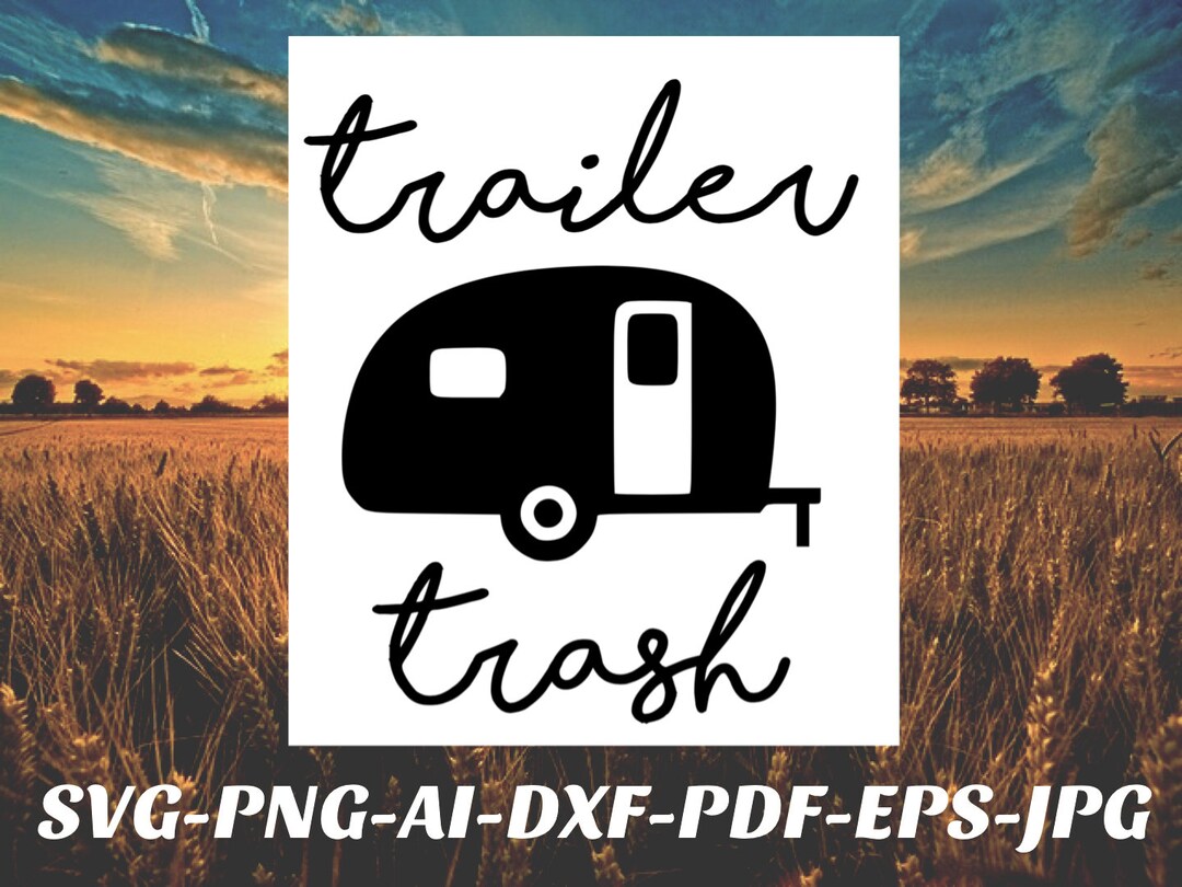 Trailer Trash SVG File Garbage Can Png File Cricut Cameo Silhouette ...
