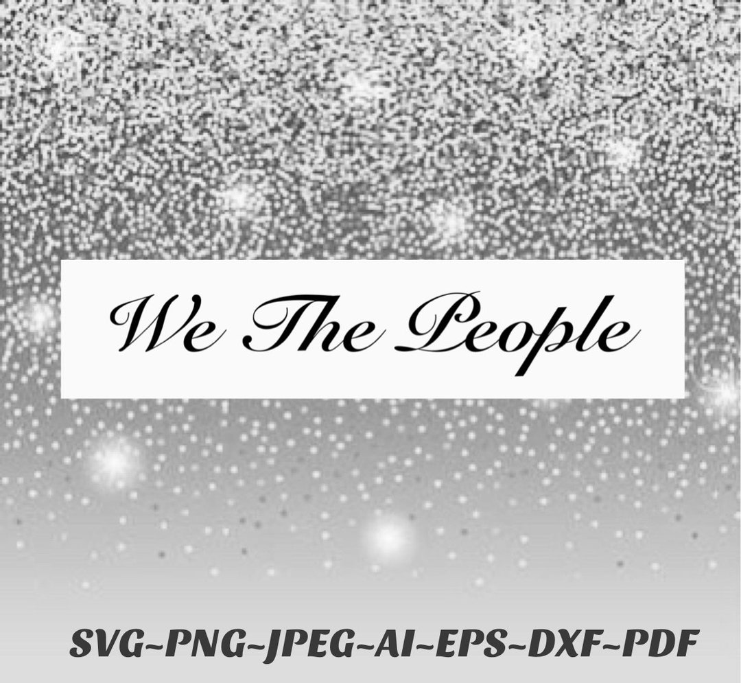 We the People SVG File Constitution Png File Bundle Cricut Cameo ...