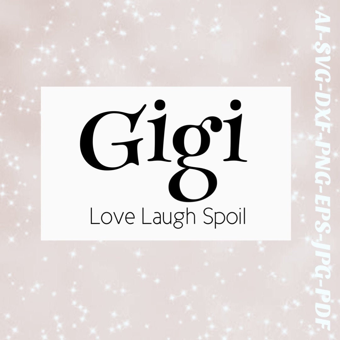Gigi SVG File Love Laugh Spoil Png Cricut Silhouette Vinyl Car Decal ...