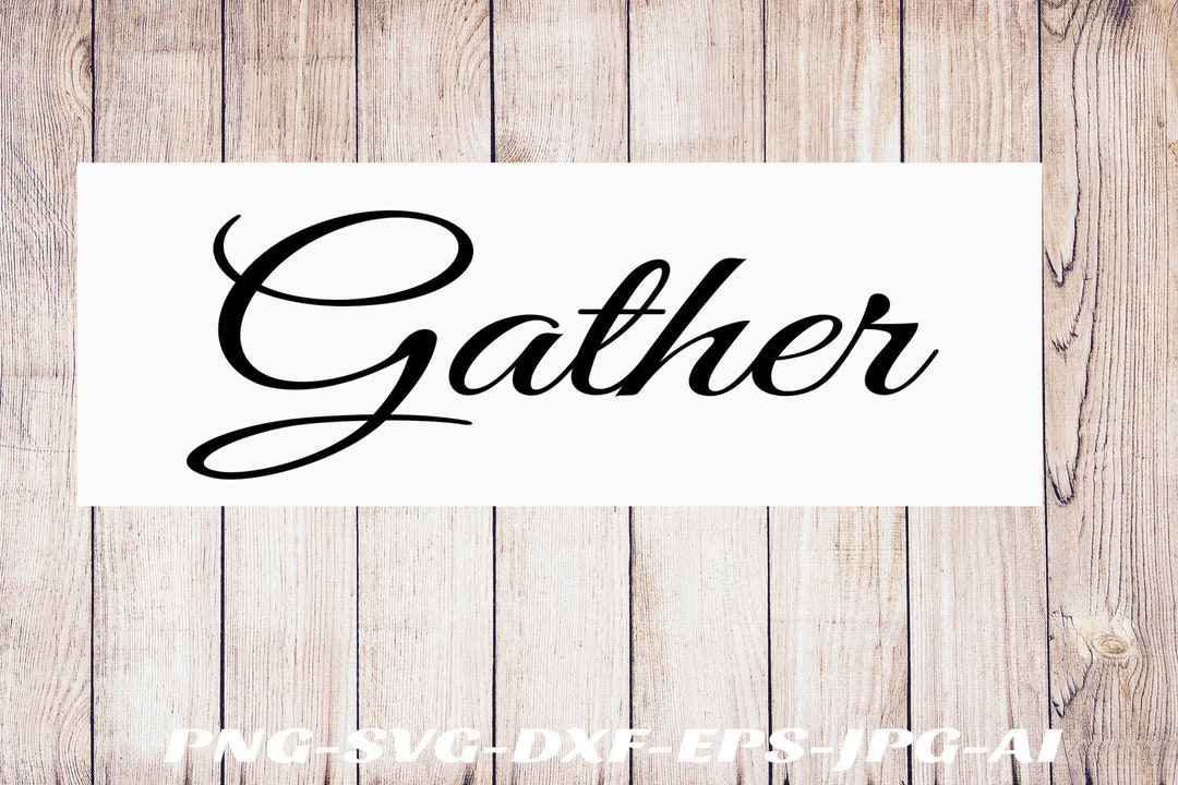 Gather SVG File Wall Decor Sign Png File Bundle Cricut Cameo Silhouette ...