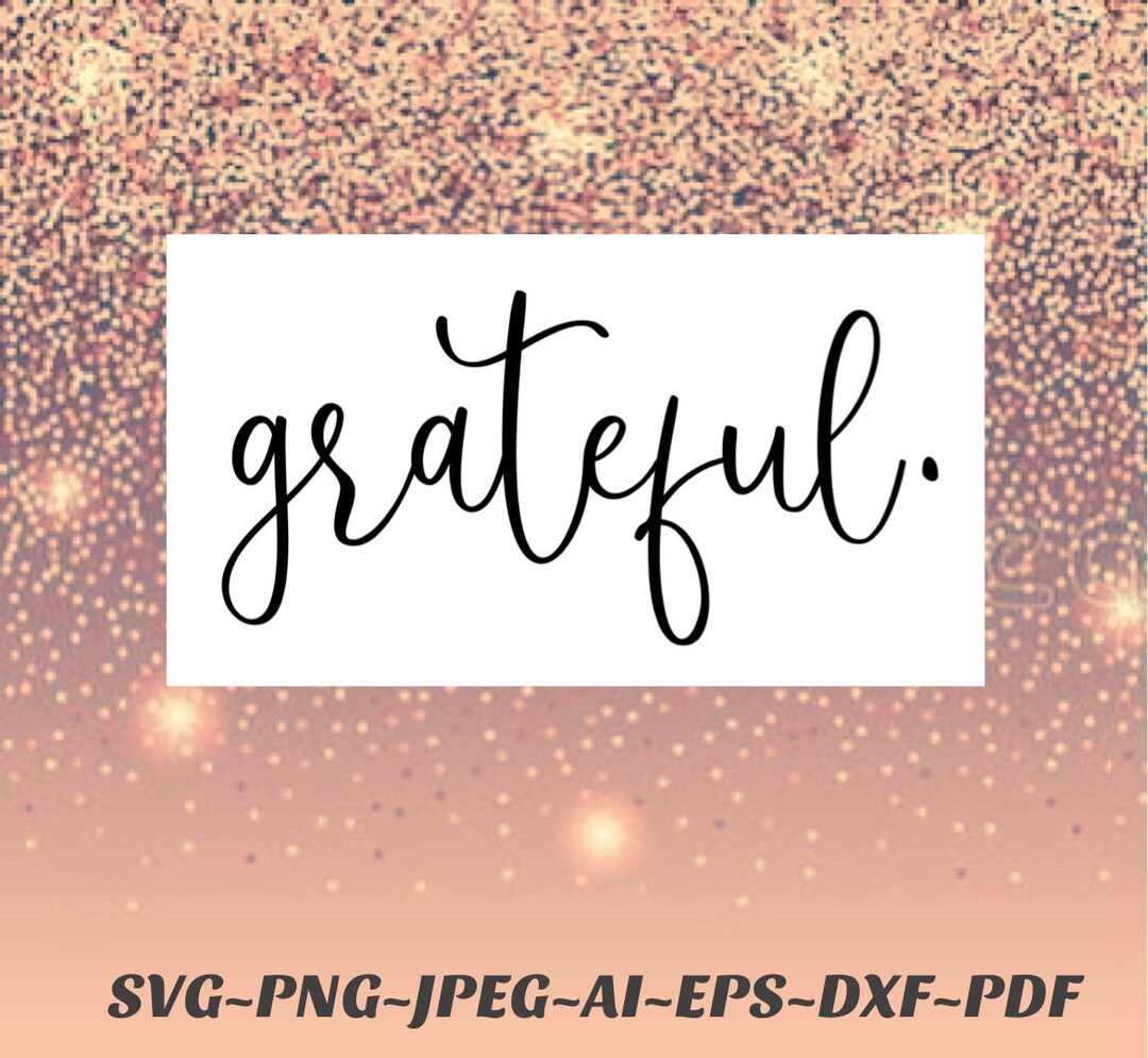 Grateful Sign SVG Grateful Png Cricut Cameo Silhouette Vinyl Decal ...