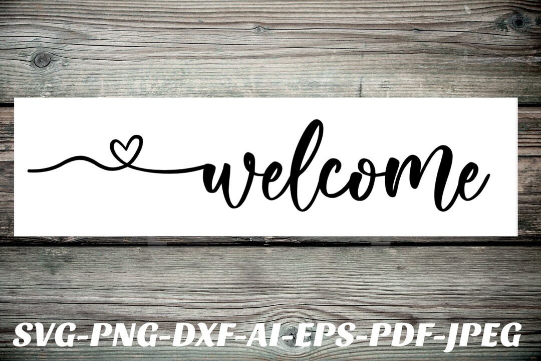 Welcome Sign Svg Heart Png Cricut Cameo Silhouette Vinyl Decal, Iron On ...