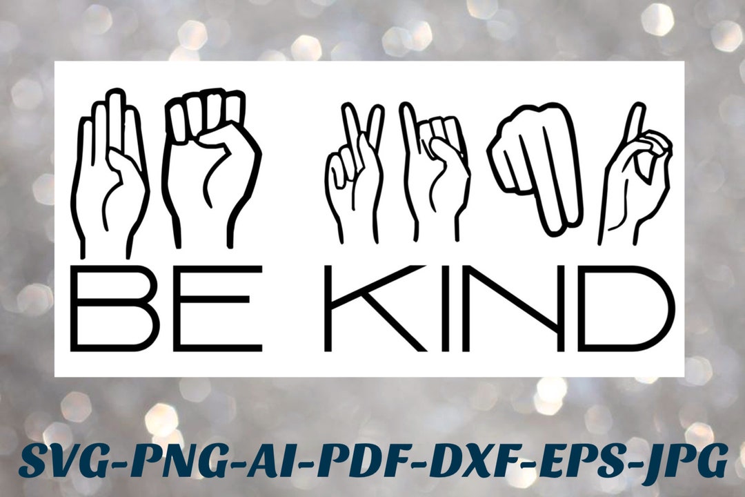 Be Kind Sign Language ASL SVG Png Cut File Bundle Cricut Cameo ...