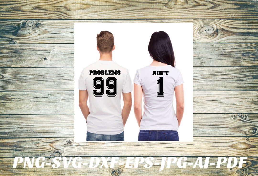 99 Problems Svg Bitch Png His and Hers Shirts Cricut Cameo Silhouette ...