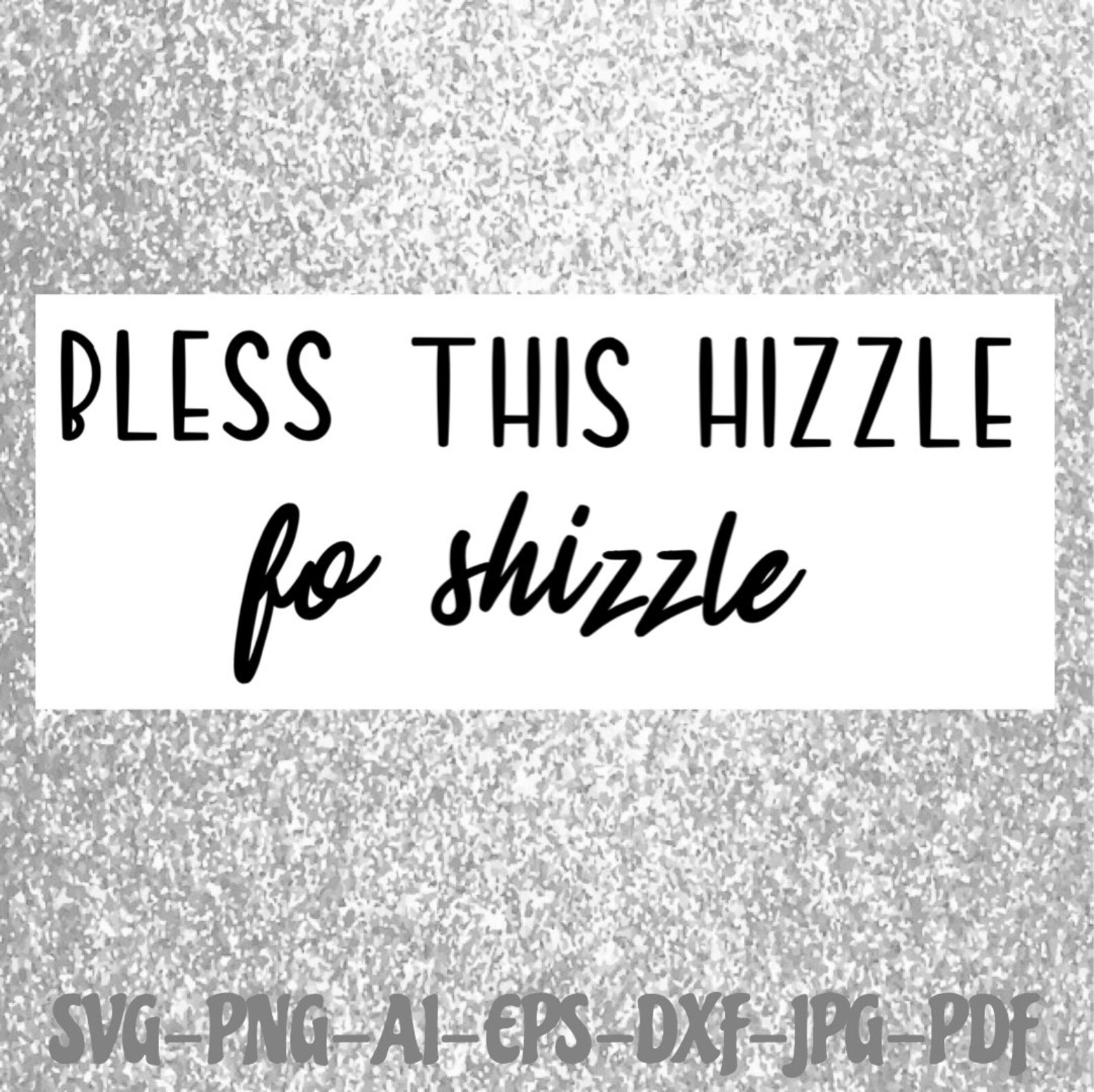 Bless This Hizzle SVG Fo Shizzle PNG Bless This House Svg - Etsy