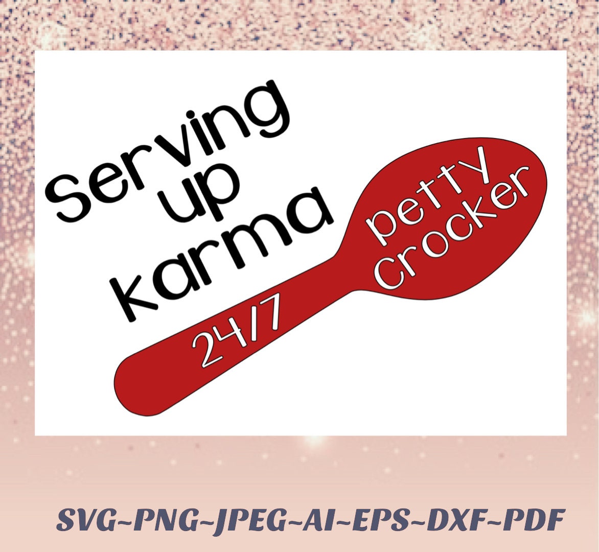 Karma SVG File PNG File Serving up Karma 24/7 Petty Crocker | Etsy