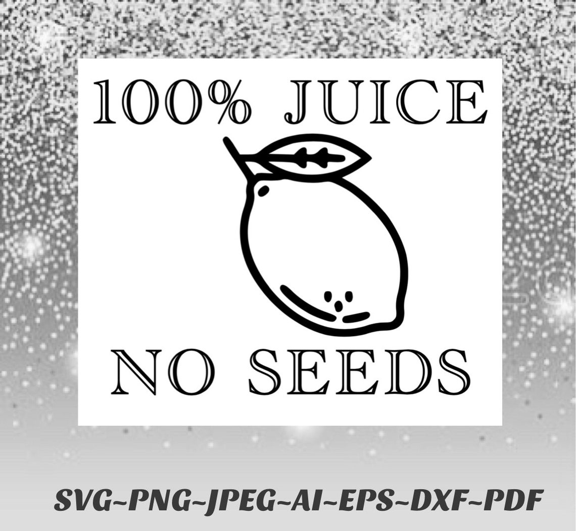 Vasectomy SVG 100% Juice No Seeds Png Cricut Silhouette Vinyl | Etsy