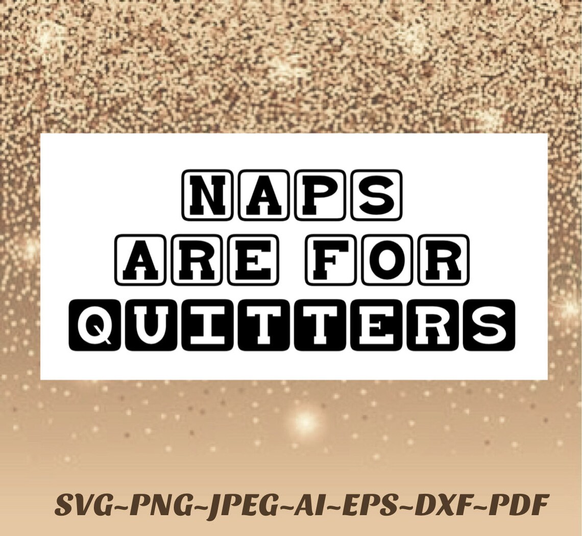 Baby Svg File Naps Are for Quitters Png File Cricut Silhouette - Etsy