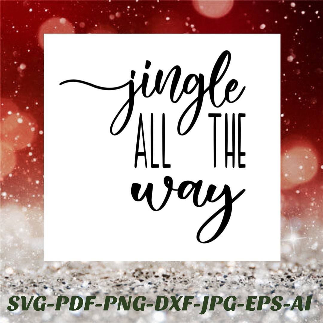 Jingle All the Way Svg Christmas Svg Jingle Bells Png Cricut Silhouette ...