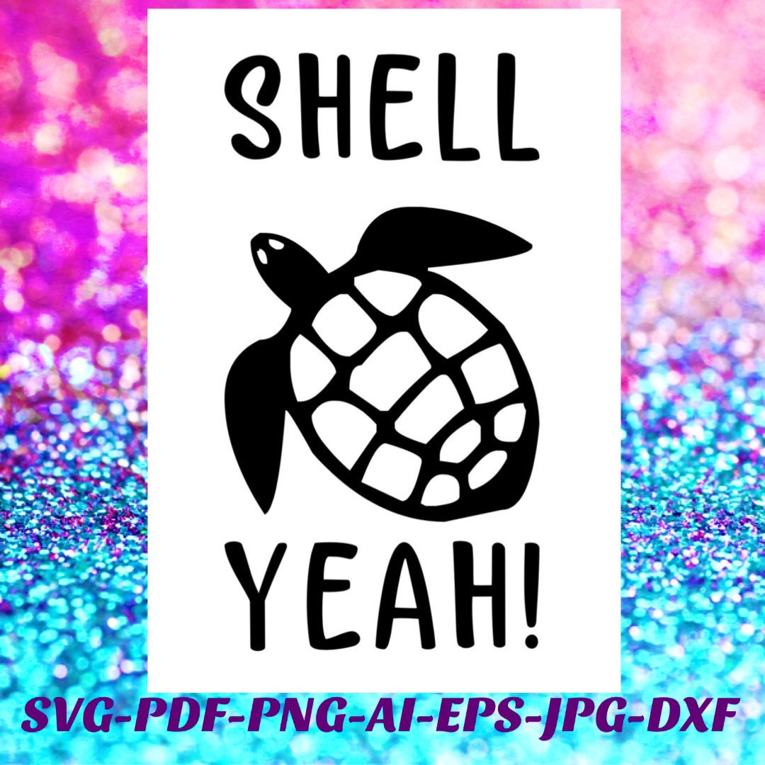Sea Turtle SVG File Shell Yeah Hell Yeah Png Cricut Cameo | Etsy