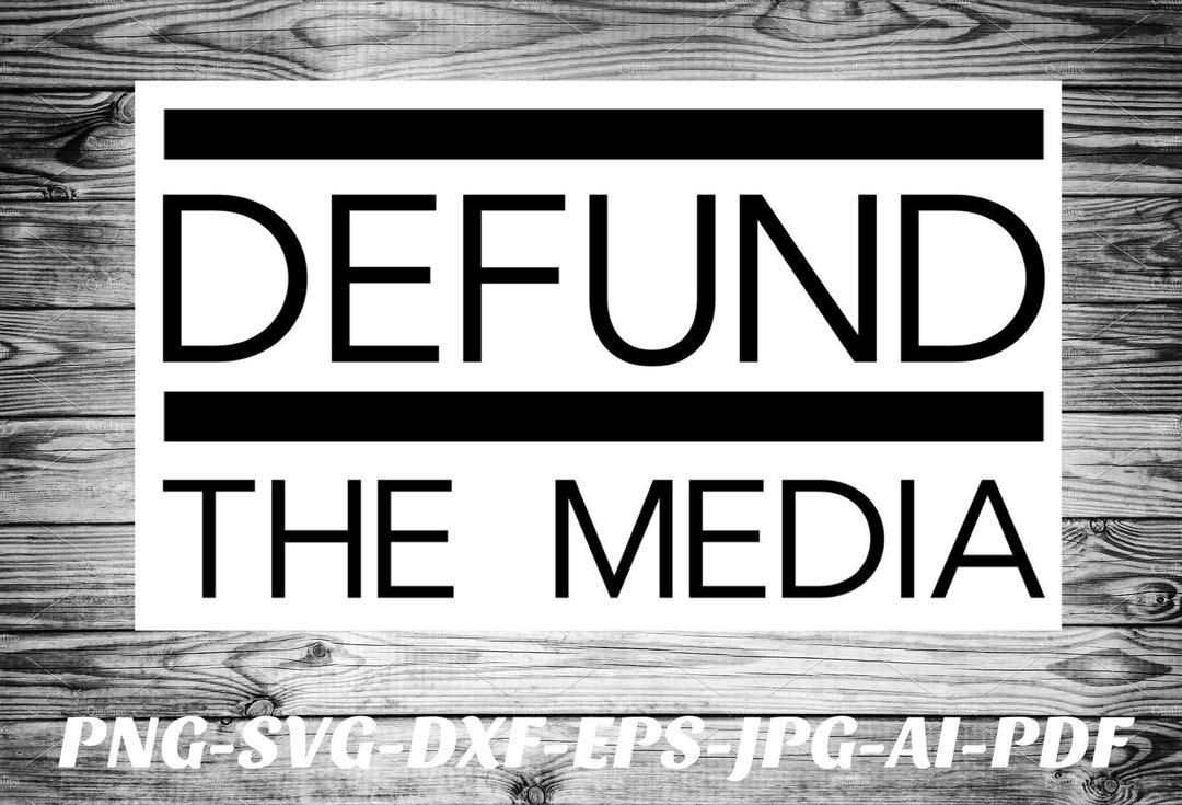 Defund the Media SVG File Defund Msm Png Cricut Cameo Silhouette Vinyl ...