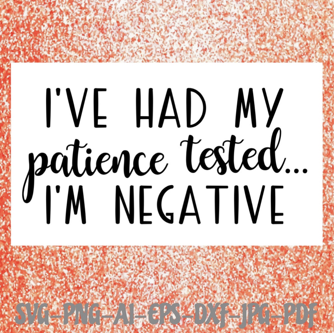 Patience Tested SVG Ive Had My Patience Tested Im Negative - Etsy