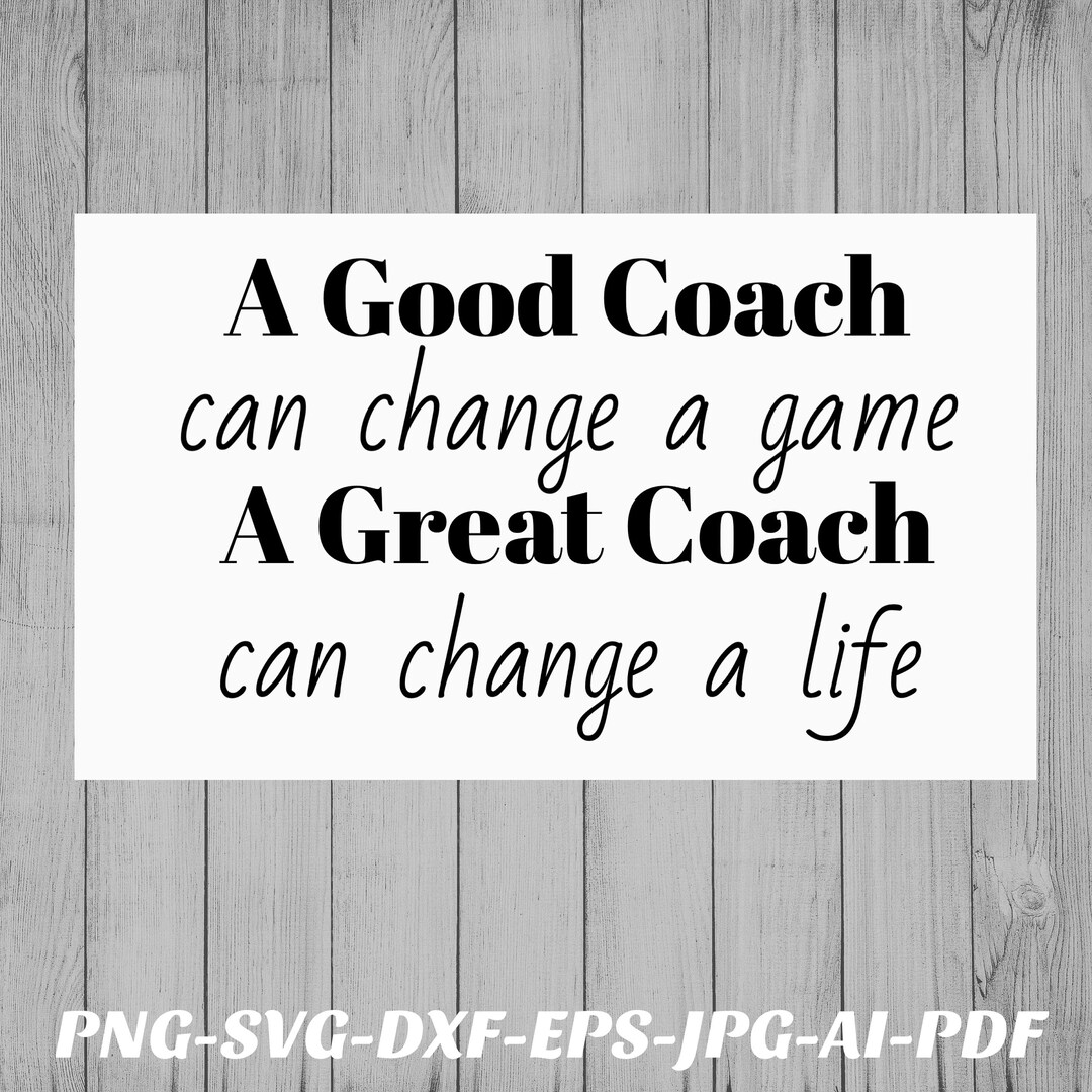 Kids Coach SVG File A Good Coach Can Change a Game. A Great Coach Can ...