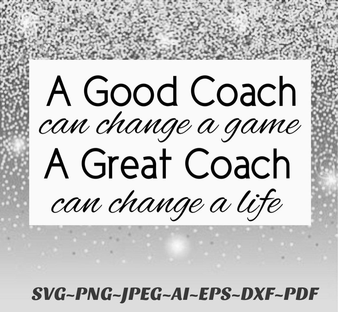 Coach SVG File A Good Coach Can Change a Game. A Great Coach - Etsy