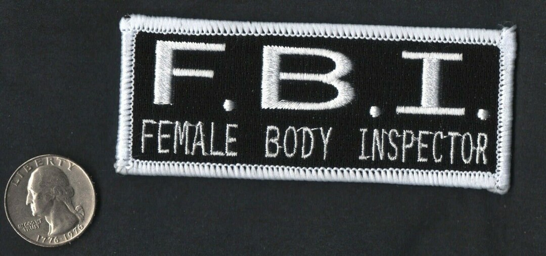 F.B.I. Female Body Inspector Logo Iron on Sew on Embroidered Patch 4 X ...