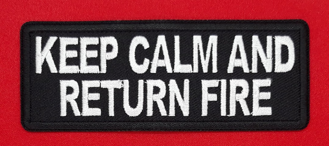 Keep Calm and Return Fire - Morale Iron on Sew on Red & Black Patch 4 ...