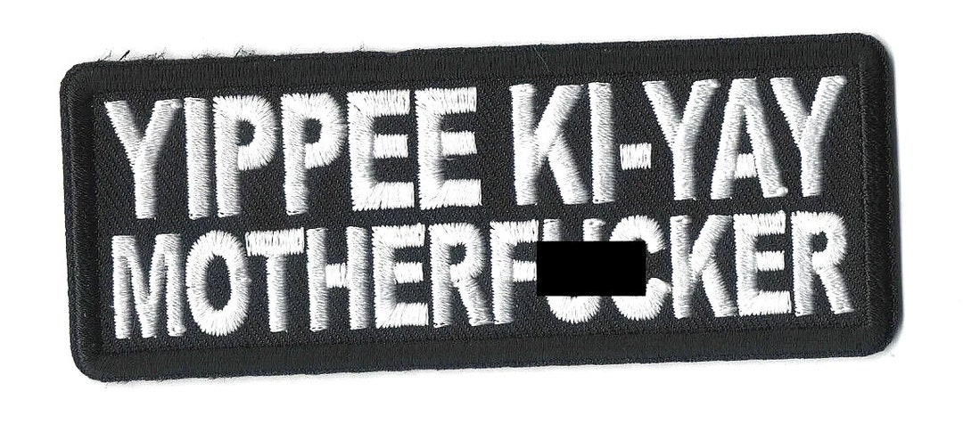 Yippee Ki-yay Motherf**ker Iron on Sew on Embroidered Patch 4" X 1 1/2 ...