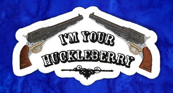 I'm Your Huckleberry Two Six Guns Iron on Sew on | Etsy