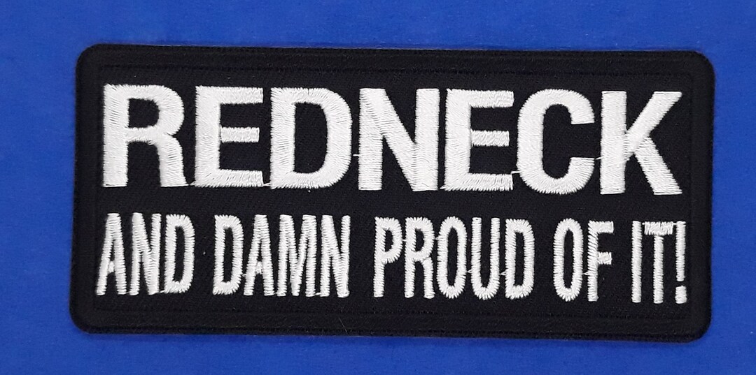 Redneck and Damn Proud About It Iron on Sew on Embroidered - Etsy