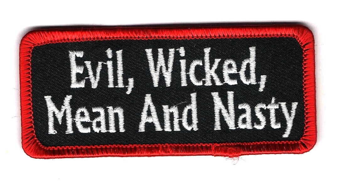 Evil Wicked Mean and Nasty Sew-on Iron-on Embroidered Patch 3 1/2 " X 1 ...