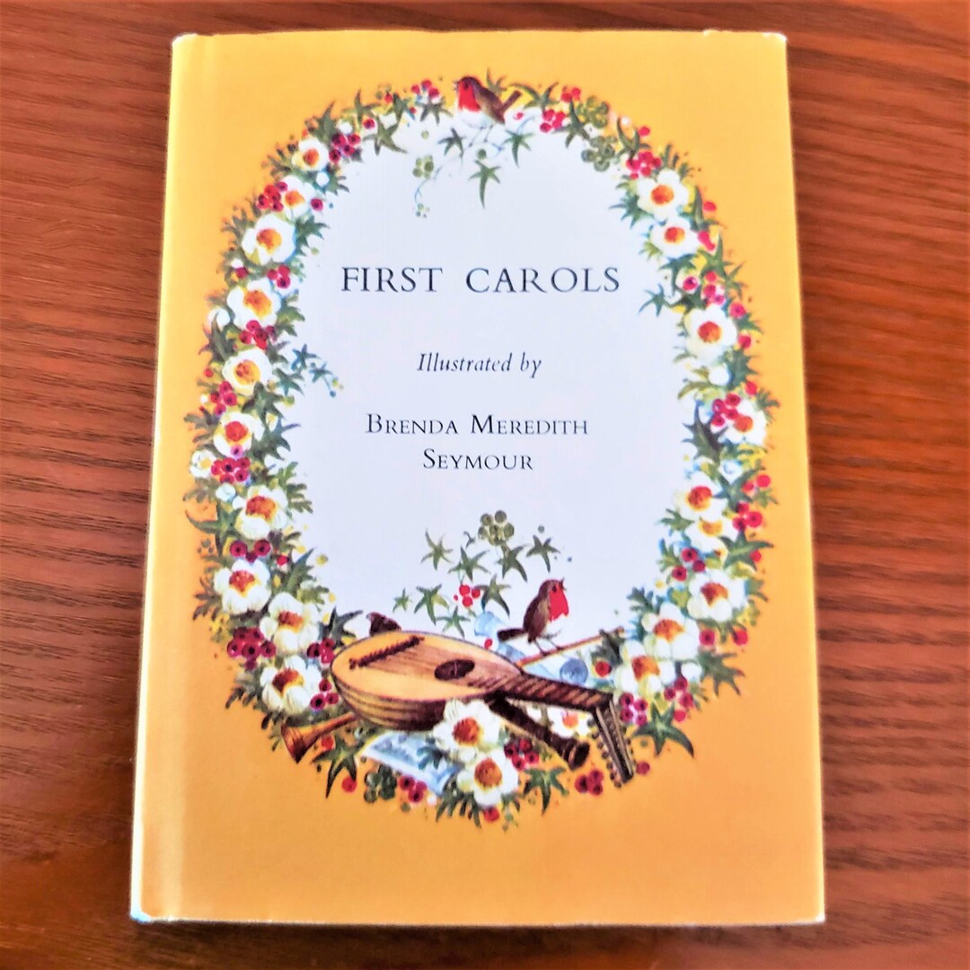1968 Hardcopy of "first Carols" Illustrated by Brenda Meredith Seymour ...
