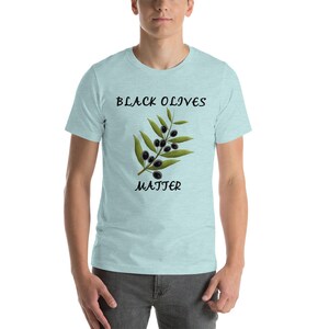 Black Olives Matter T-shirt - Etsy