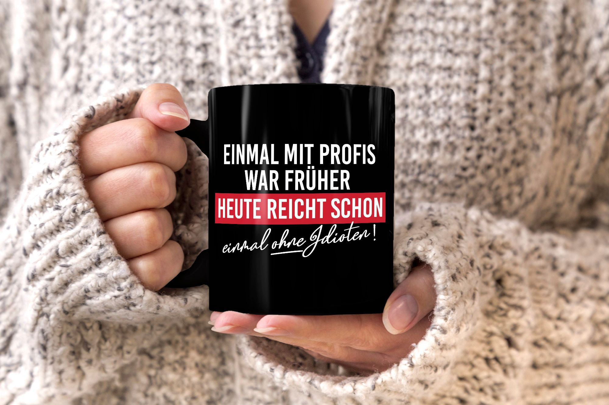 Kaffee-Tasse mit Spruch Einmal mit Profis arbeiten war früher Bürotasse ...