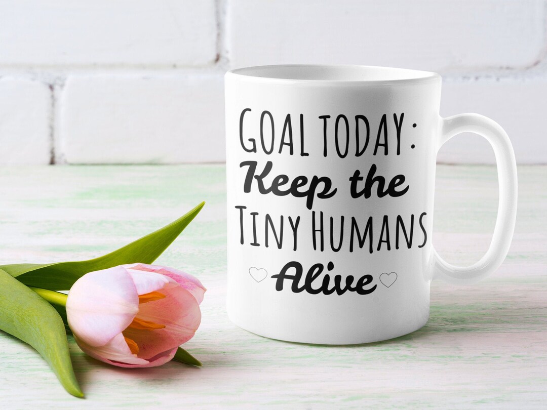 Keep the Tiny Humans Alive, Funny Mug for Mom, Gift for Parents ...