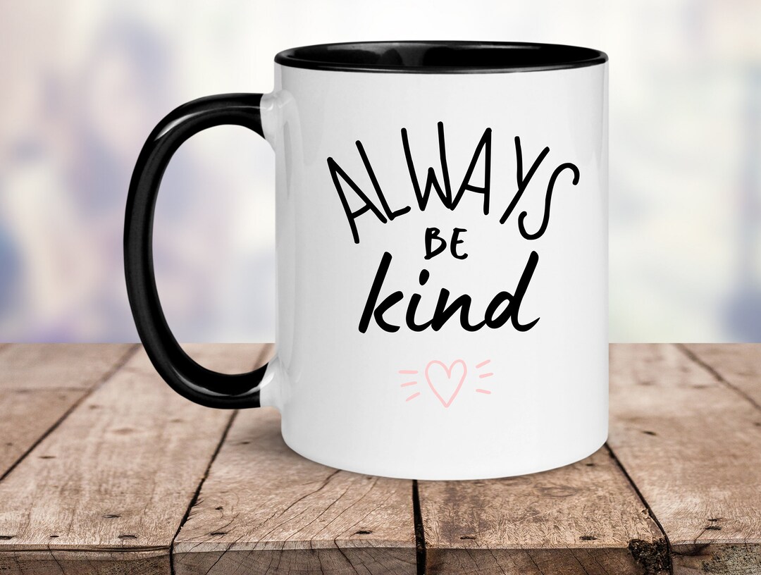 Be Kind Mug Mug With Positive Sayings Kindness Mug Choose - Etsy