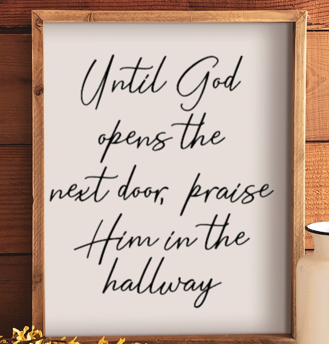 Custom Wall Decor - Until God Opens the Next Door, Praise Him in the ...