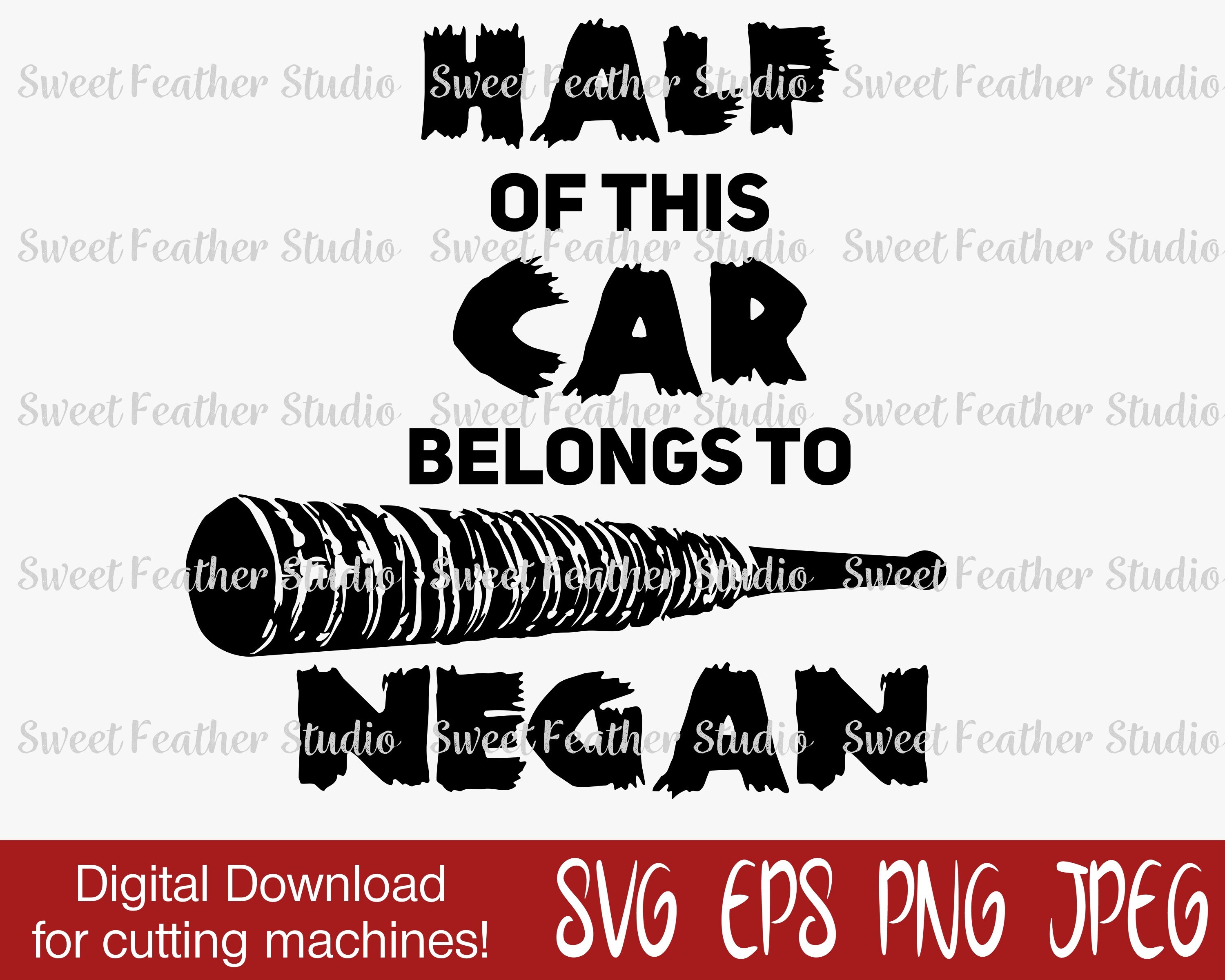 Half of This Car Belongs to Negan SVG With Bat Graphic for - Etsy