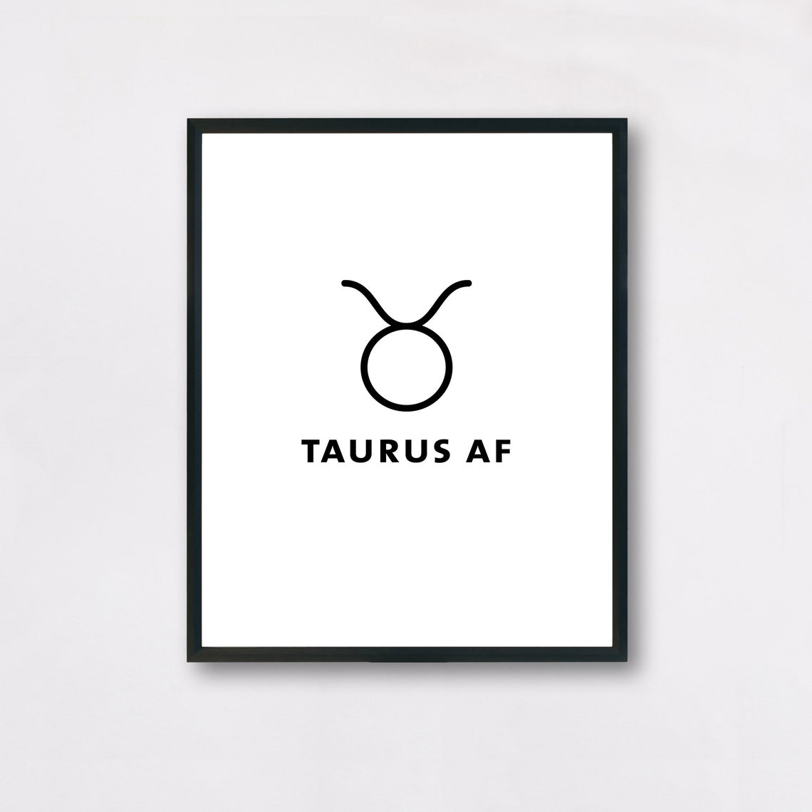 Taurus AF Printable Art Print, Zodiac Wall Decor, Astrology Gift, 8x10 ...
