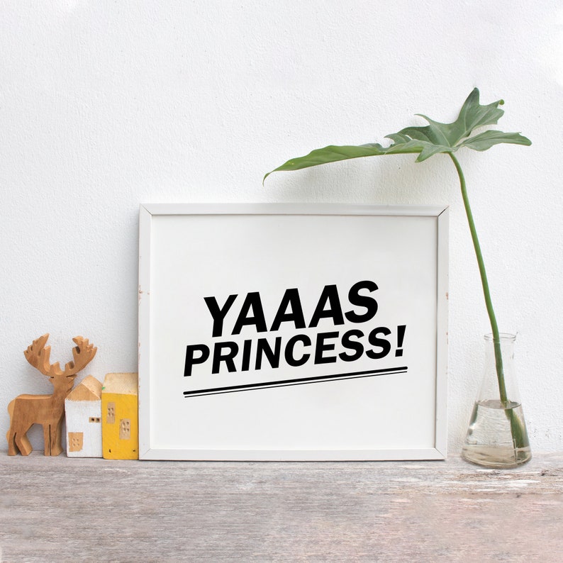 Yaaas Princess Printable Art Print - Etsy