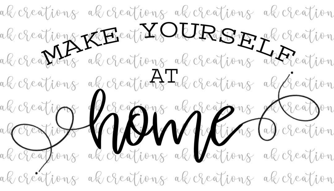 Make Yourself at Home SVG File - Etsy