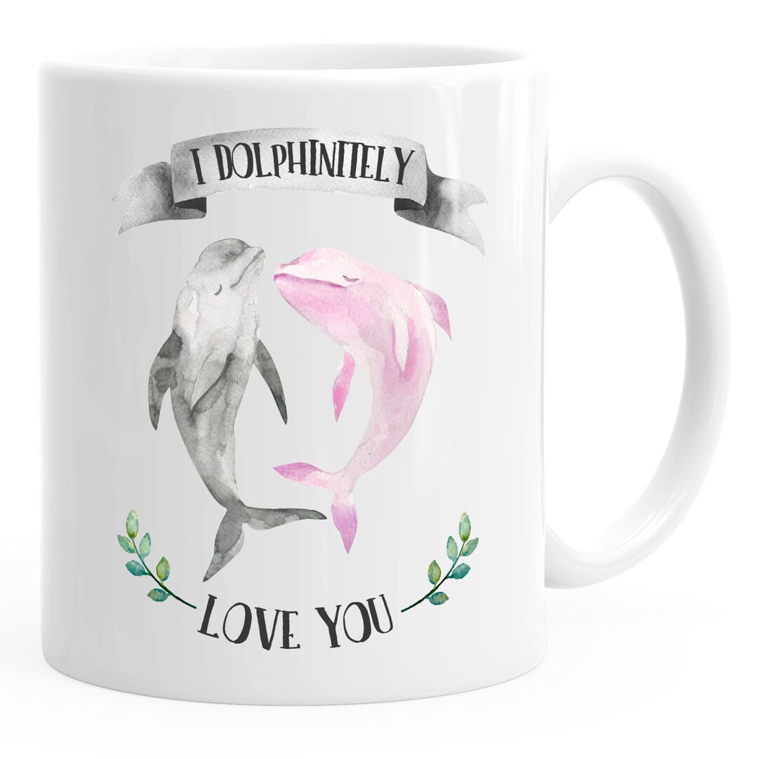 Coffee Cup I Dolphinitely Love You Dolphin Dolphin Cup Love Sayings ...