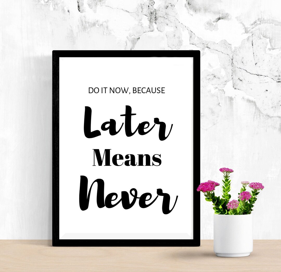 Later Means Never | Wall Printable | Wall Decor | Office Printable Wall ...