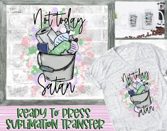 Sublimation Transfer-not Today Satan-cleaning Bucket and Paint | Etsy