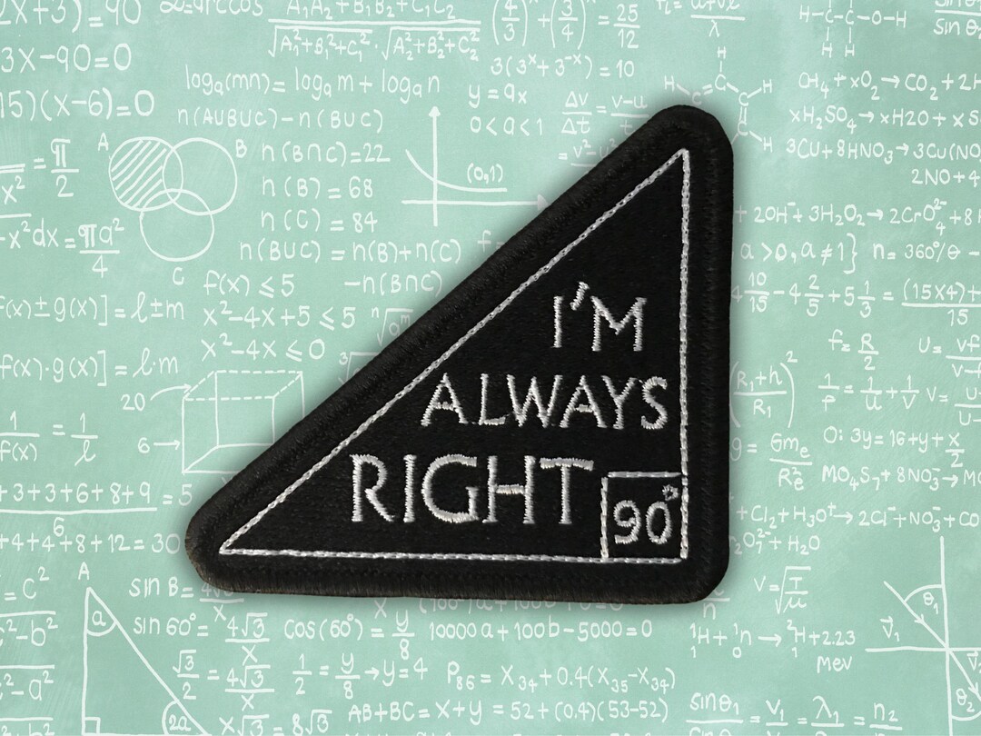 Funny Math Patch, I’m Always Right Triangle, Iron on Embroidered Badge ...